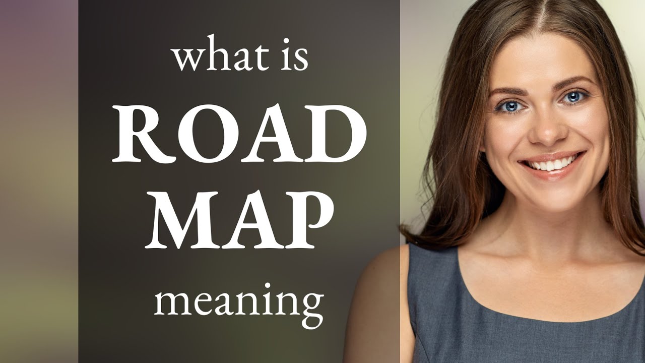 Road map — definition of ROAD MAP