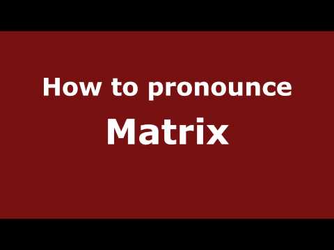 How to Pronounce Matrix - PronounceNames.com