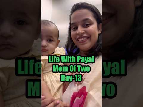 Life With Payal Mom Of Two Day-13