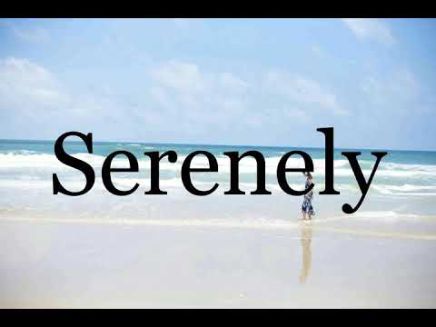 How To Pronounce Serenely🌈🌈🌈🌈🌈🌈Pronunciation Of Serenely