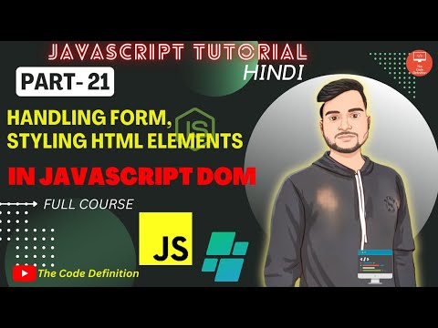 JAVASCRIPT Tutorial:In Dom Handling Forms, Styling html Elements in JS DOM|| by @theCodeDefinition 