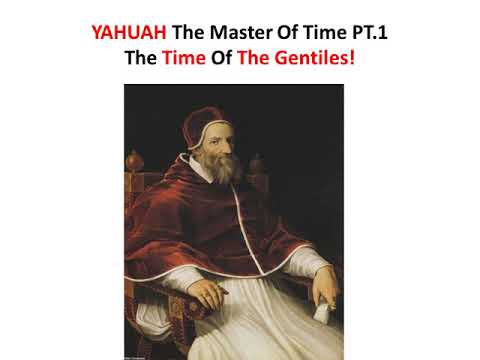 YAHUAH The Master Of Time PT.1 The Time Of The Gentiles!