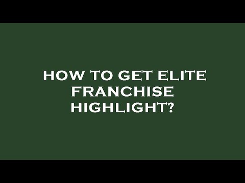 How to get elite franchise highlight?