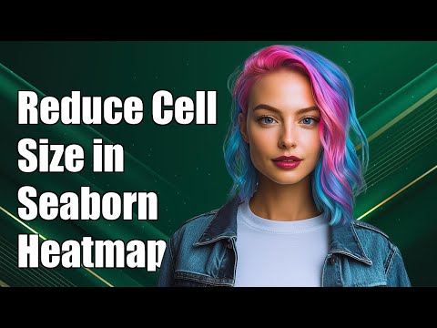 How to Reduce Cell Size in Seaborn Heatmap: A Step-by-Step Guide
