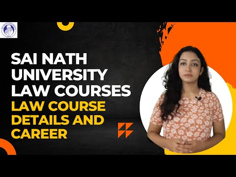 Sai Nath University Law Courses || Law Course Details and Career Options After LLB, BALLB, LLM