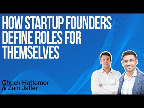 How Startup Founders Define Roles for Themselves | Startup Main Roles | Chuck Hattemer & Zain Jaffer