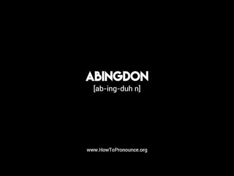 How to Pronounce "abingdon"