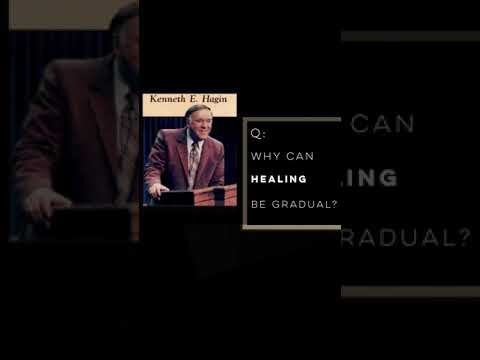 Kenneth E. Hagin — Why Healing is Gradual