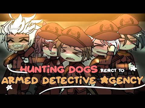 Hunting Dogs react to The Armed Detective Agency | ADA | BSD | 1/1