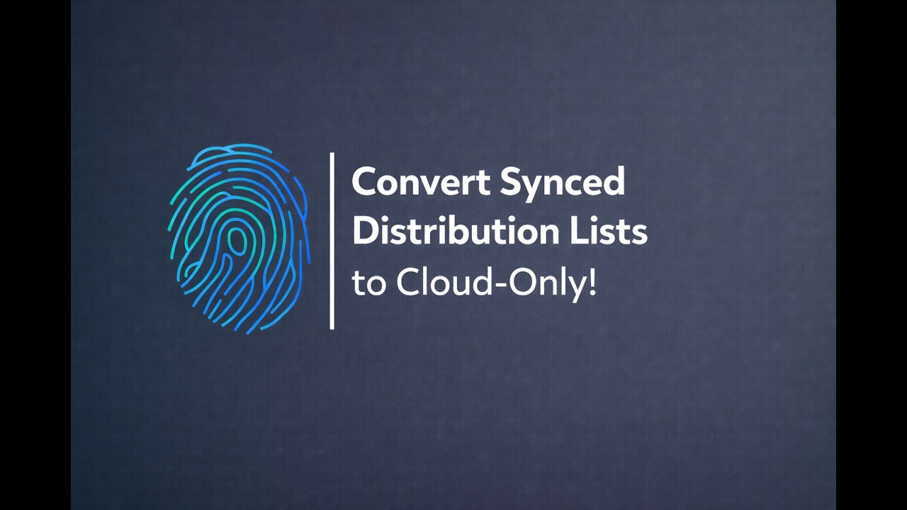 Break the Chain: Convert Synced Distribution Lists to Cloud-Only!