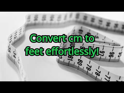How to Easily Convert Centimeters to Feet (CM to FT) - Quick and Simple Guide