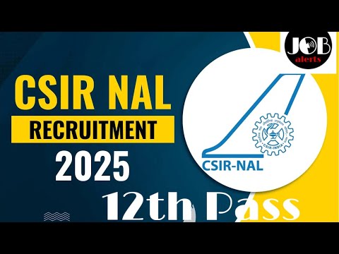 GOVERNMENT JOB | CSIR NAL Recruitment 2025 | 12TH PASS @jobalertswithAKR