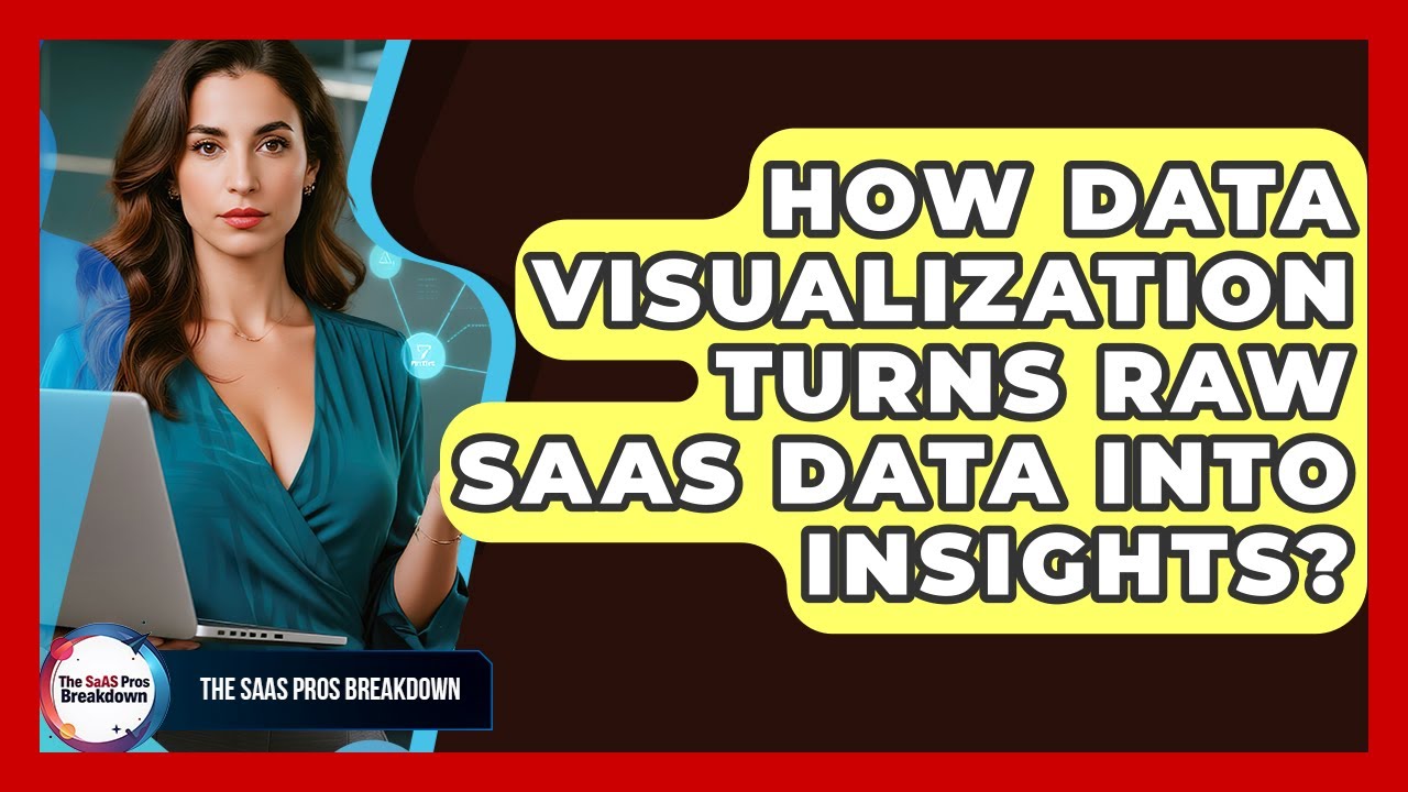 How Data Visualization Turns Raw SaaS Data Into Insights? - The SaaS Pros Breakdown