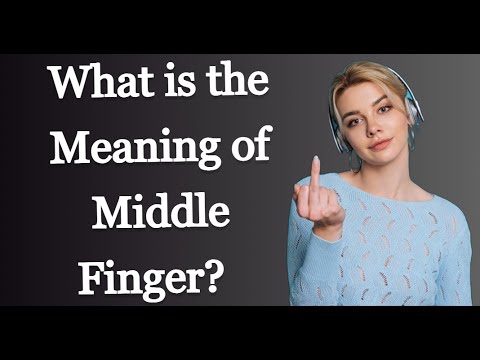 What is the Meaning of Middle Finger?