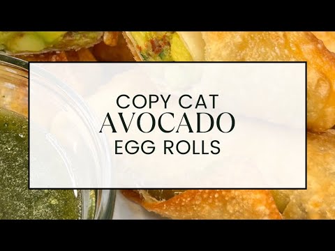 Copy Cat Avocado Egg Rolls