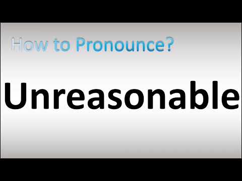 How to Pronounce Unreasonable