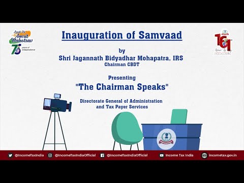Inauguration of Samvaad – The Chairman Speaks – Inaugural session by Chairman, CBDT