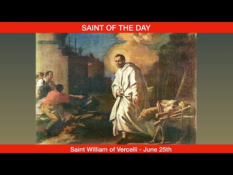 Saint William of Vercelli, Abbot - June 25th