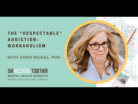 The “Respectable” Addiction: Workaholism | With Dr. Dawn Nickel