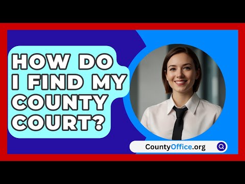 How Do I Find My County Court? - CountyOffice.org
