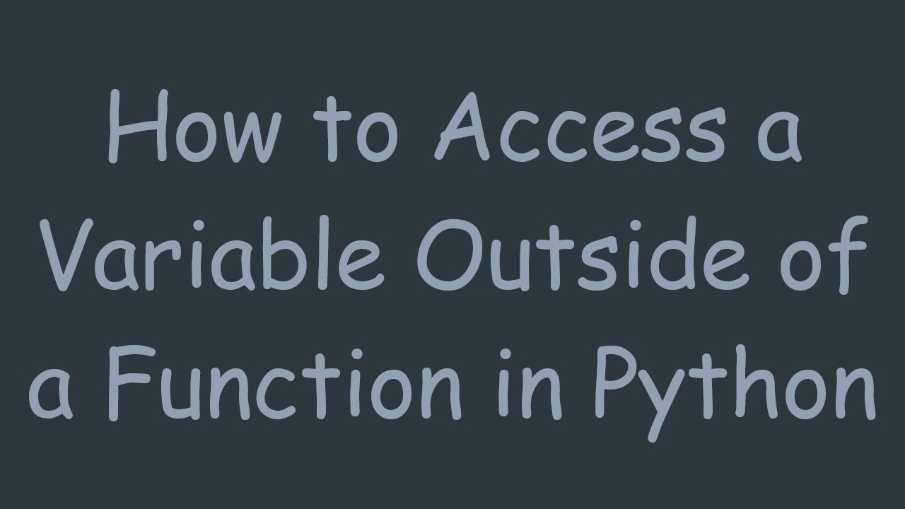 How to Access a Variable Outside of a Function in Python