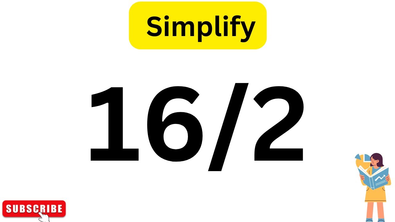 Simplify 16/2 as a Reduce Fraction Form