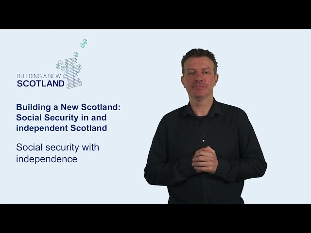 Building a New Scotland: Social security in an independent Scotland ...