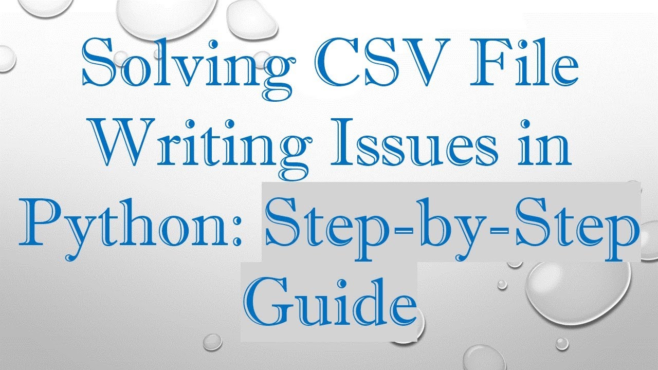 Solving CSV File Writing Issues in Python: Step-by-Step Guide