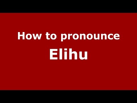 How to pronounce Elihu (American English/US) - PronounceNames.com