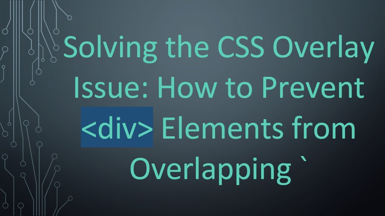 Solving the CSS Overlay Issue: How to Prevent div Elements from Overlapping `