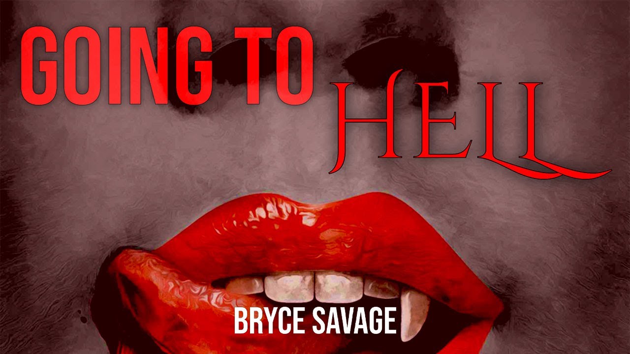 Bryce Savage - Going to Hell