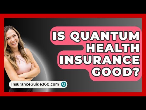Is Quantum Health Insurance Good? - InsuranceGuide360.com