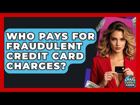 Who Pays For Fraudulent Credit Card Charges? - Crazy About Credit Cards
