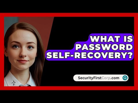 What Is Password Self-recovery? - SecurityFirstCorp.com