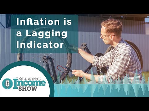 Inflation is a Lagging Indicator | What Does That Mean And How Does It Affect Your Retirement Plan