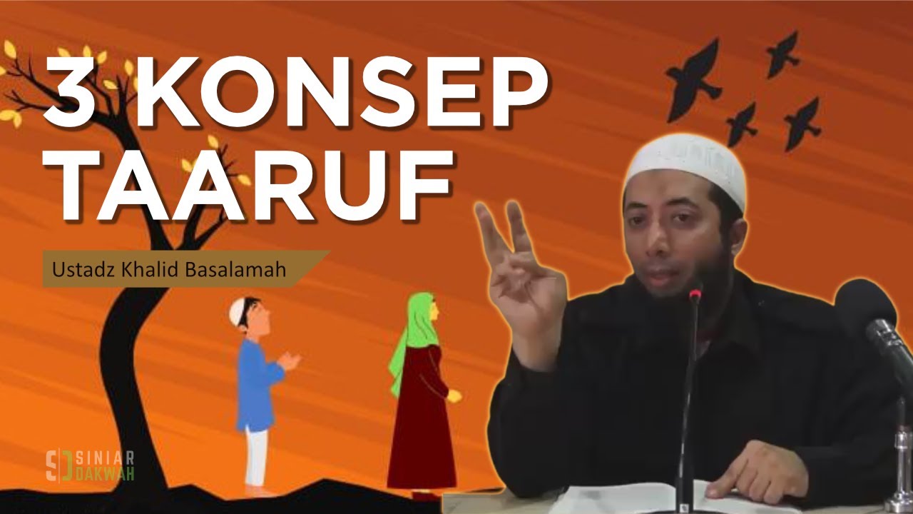 3 Konsep Taaruf - Ustadz Khalid Basalamah
