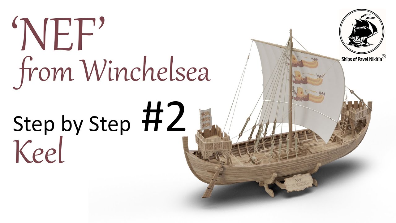 Nef from Winchelsea. Step by Step #2 Keel