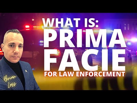 What is PRIMA FACIE for Law Enforcement Officers (And its HUGE importance!!)