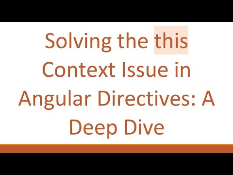 Solving the this Context Issue in Angular Directives: A Deep Dive