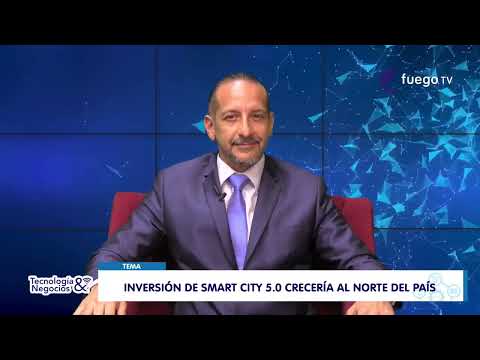 DESARROLLO DE SMART CITY 5.0 SE PROYECTA EN EL NORTE DEL PAÍS