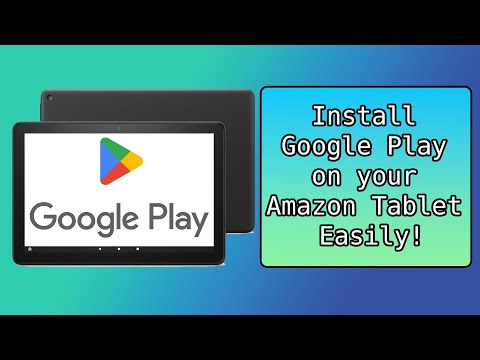 Install Google Play on Your Amazon Tablet Easily!