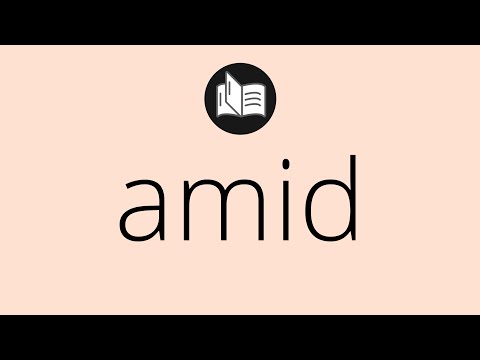 What AMID means • Meaning of AMID • What is the meaning of AMID • amid MEANING • amid DEFINITION