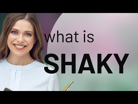 Exploring the Word "Shaky": More Than Just Trembling!