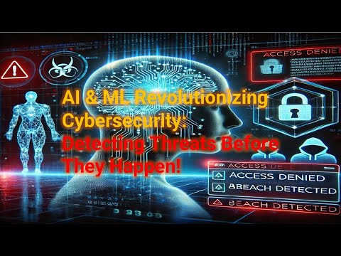 AI & ML Revolutionizing Cybersecurity: Detecting Threats Before They Happen!