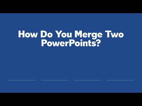 How Do You Merge Two PowerPoints?