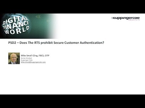 Mike Small - PSD2 – Does the RTS Prohibit Secure Customer Authentication?
