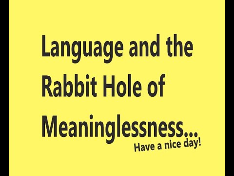 Language and the Rabbit Hole of Meaninglessness