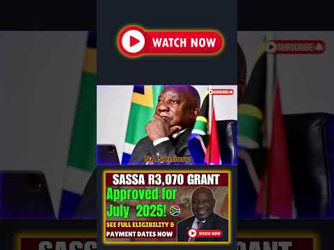 SASSA R3,070 Grant Approved for July 2025! See Full Eligibility & Payment Dates Now