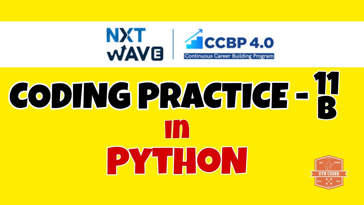 Coding Practice - 11B | PYTHON | NXTWAVE | CCBP | Code Solutions By GYM CODER | PYTHON CP SERIES |
