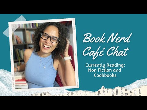 Currently Reading: Non Fiction and Cookbooks| Book Nerd Café Chat